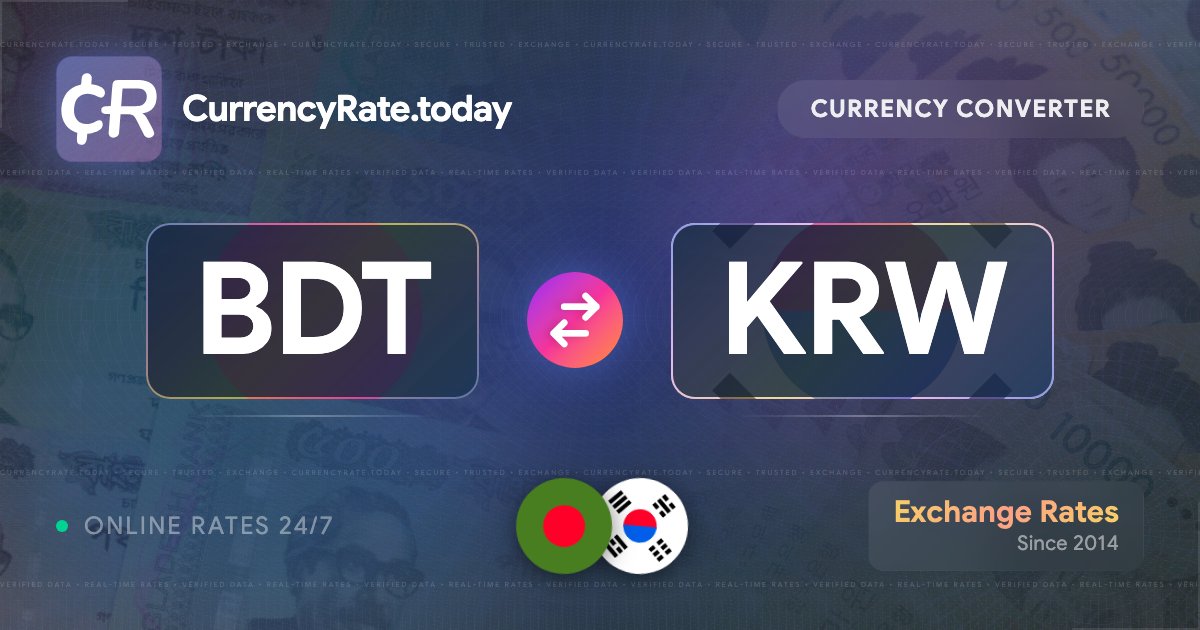 Live Taka to Won Exchange Rate - ৳ 1 BDT/KRW Today