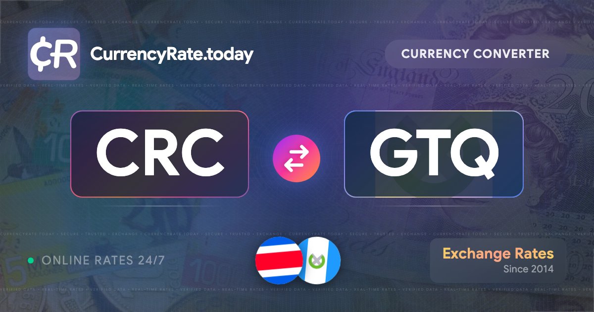 Live Colon to Quetzals Exchange Rate - ₡ 1 CRC/GTQ Today