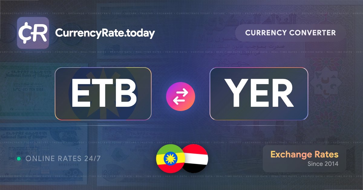 Live Birr to Rial Exchange Rate - Br 1 ETB/YER Today