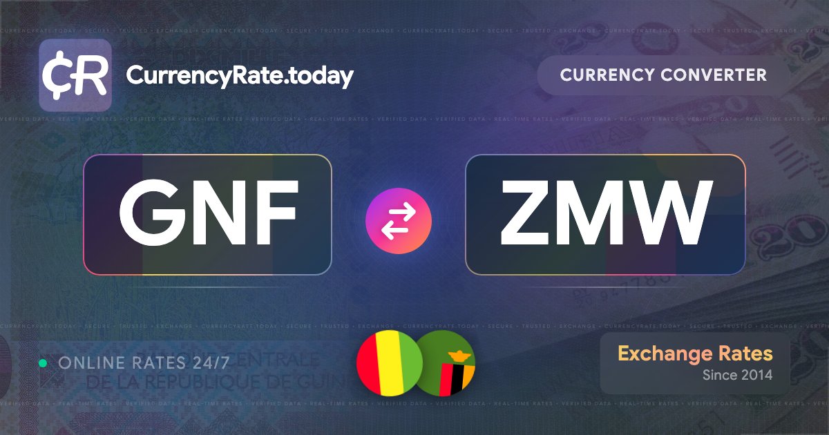 Live Guinean Franc to Kwacha Exchange Rate - Fr 1 GNF/ZMW Today