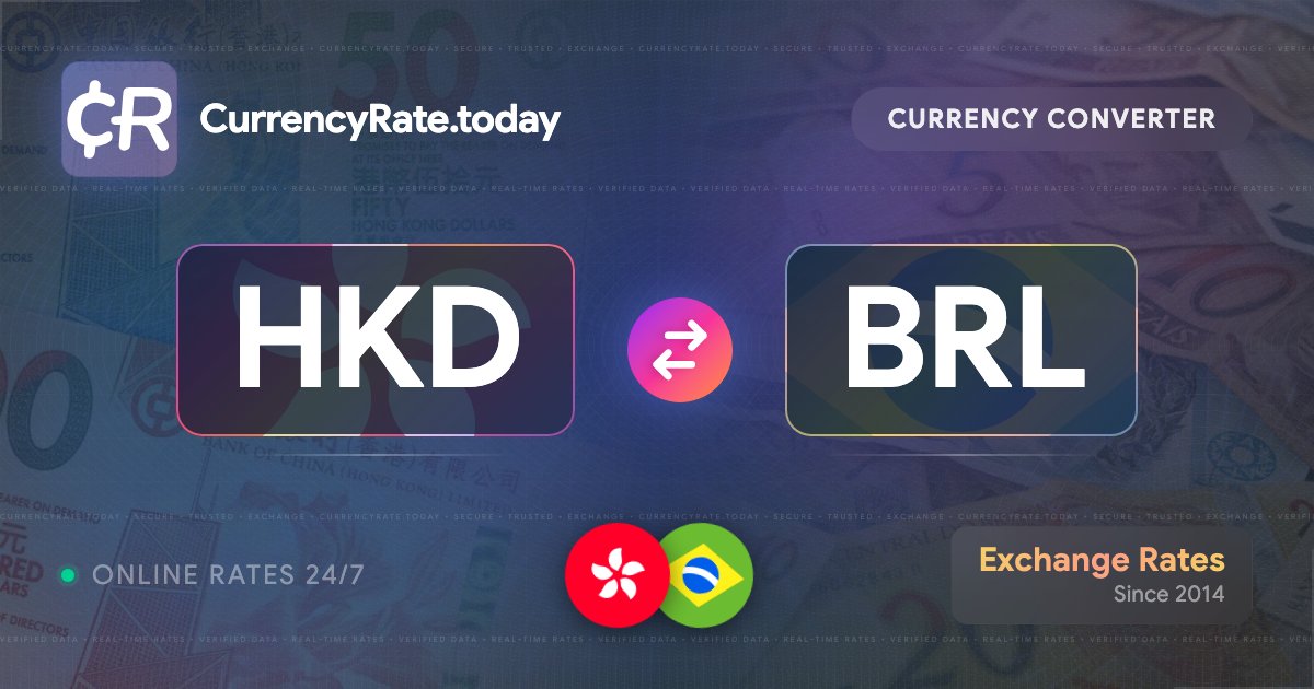 Live Hong Kong Dollar to Reais Exchange Rate - $ 1 HKD/BRL Today