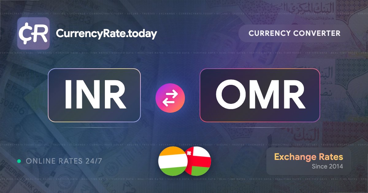 Live Indian Rupee to Omani Rials Exchange Rate - ₹ 1 INR/OMR Today