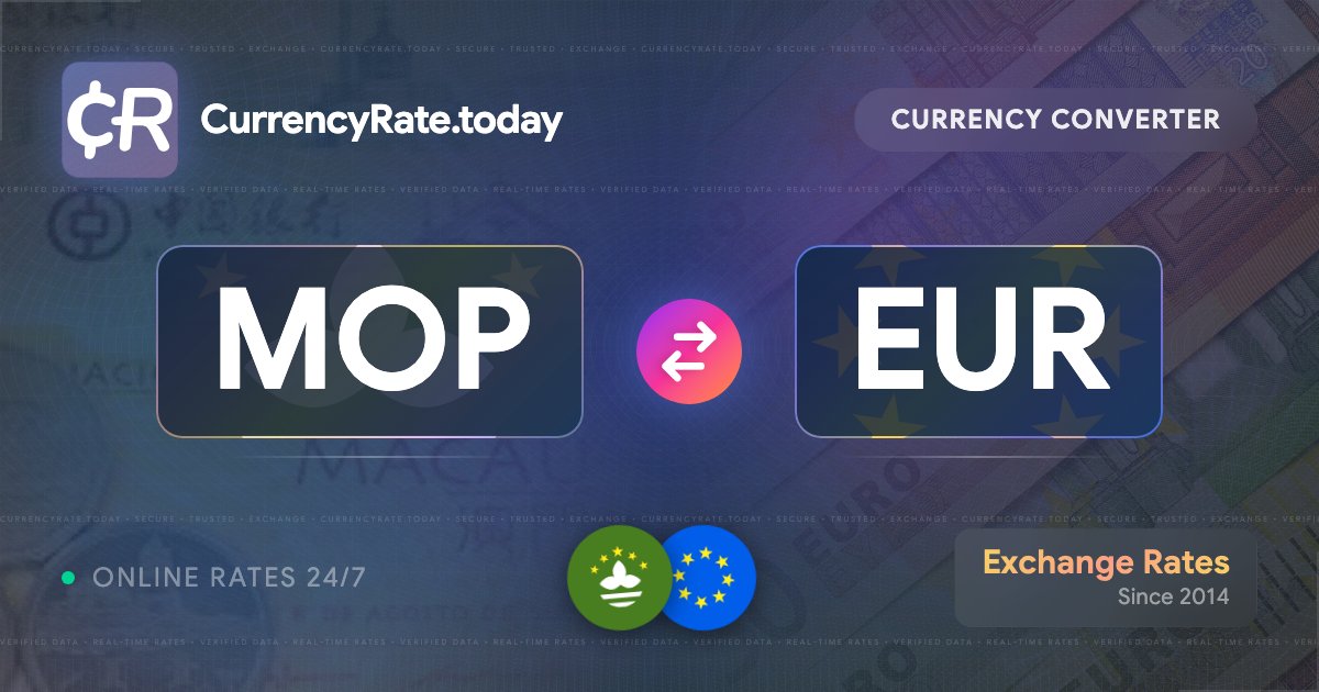 Live Pataca to Euros Exchange Rate - P 1 MOP/EUR Today