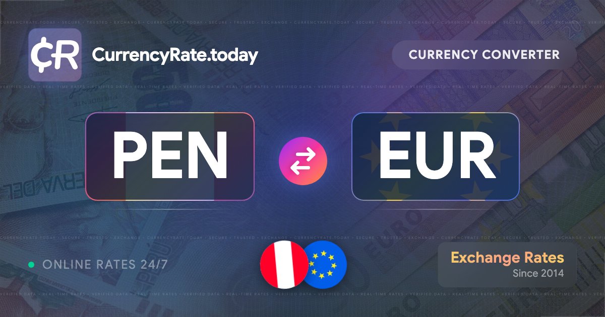 Live Sol to Euros Exchange Rate - S/. 1 PEN/EUR Today