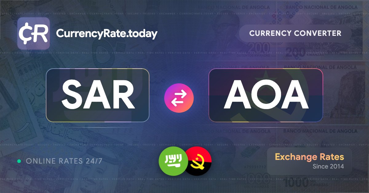 Live Riyal to Kwanzas Exchange Rate - ر.س 1 SAR/AOA Today