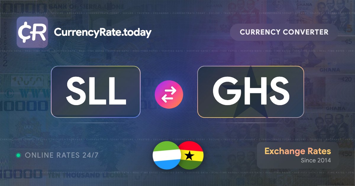 Live Leone to Ghanaian Cedis Exchange Rate - Le 1 SLL/GHS Today
