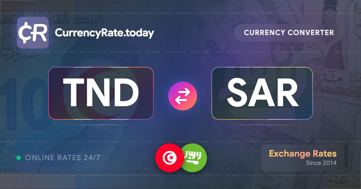 Live Tunisian Dinar to Riyal Exchange Rate - د.ت 1 TND/SAR Today