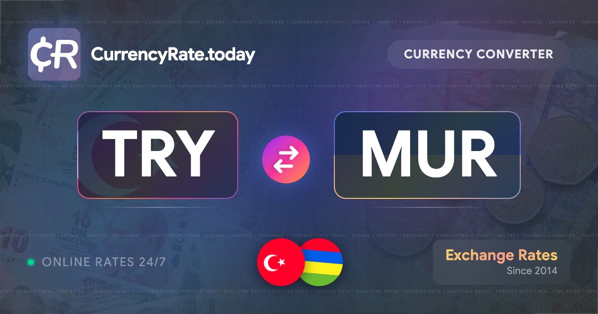 Live Turkish Lira to Mauritian Rupee Exchange Rate - ₺ 1 TRY/MUR Today